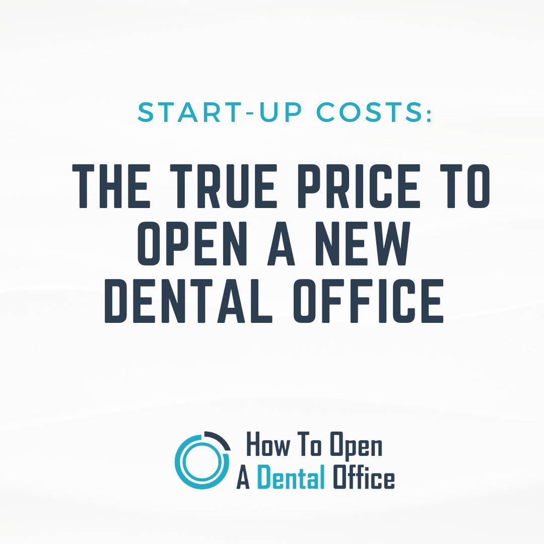Dental Practice Start up Costs The TRUE Price To Open A New Office 